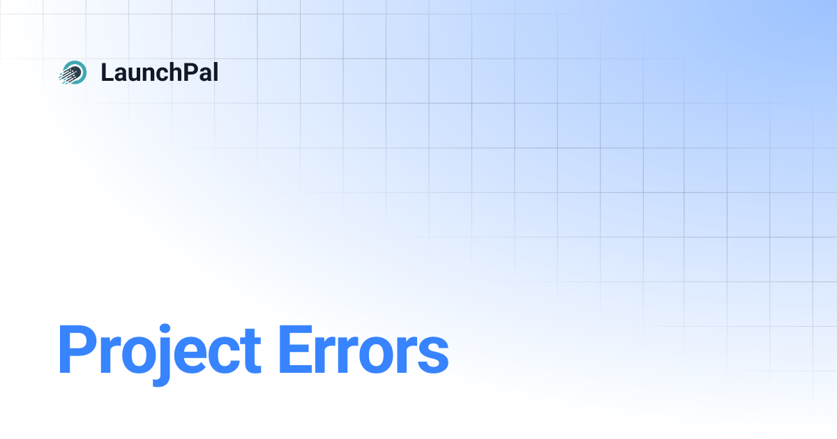 Project Errors | LaunchPal